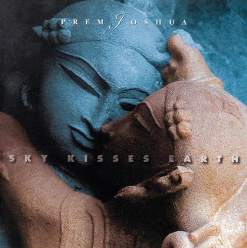 Prem Joshua Sky Kisses Earth CD - Order Now incl. free shipping!