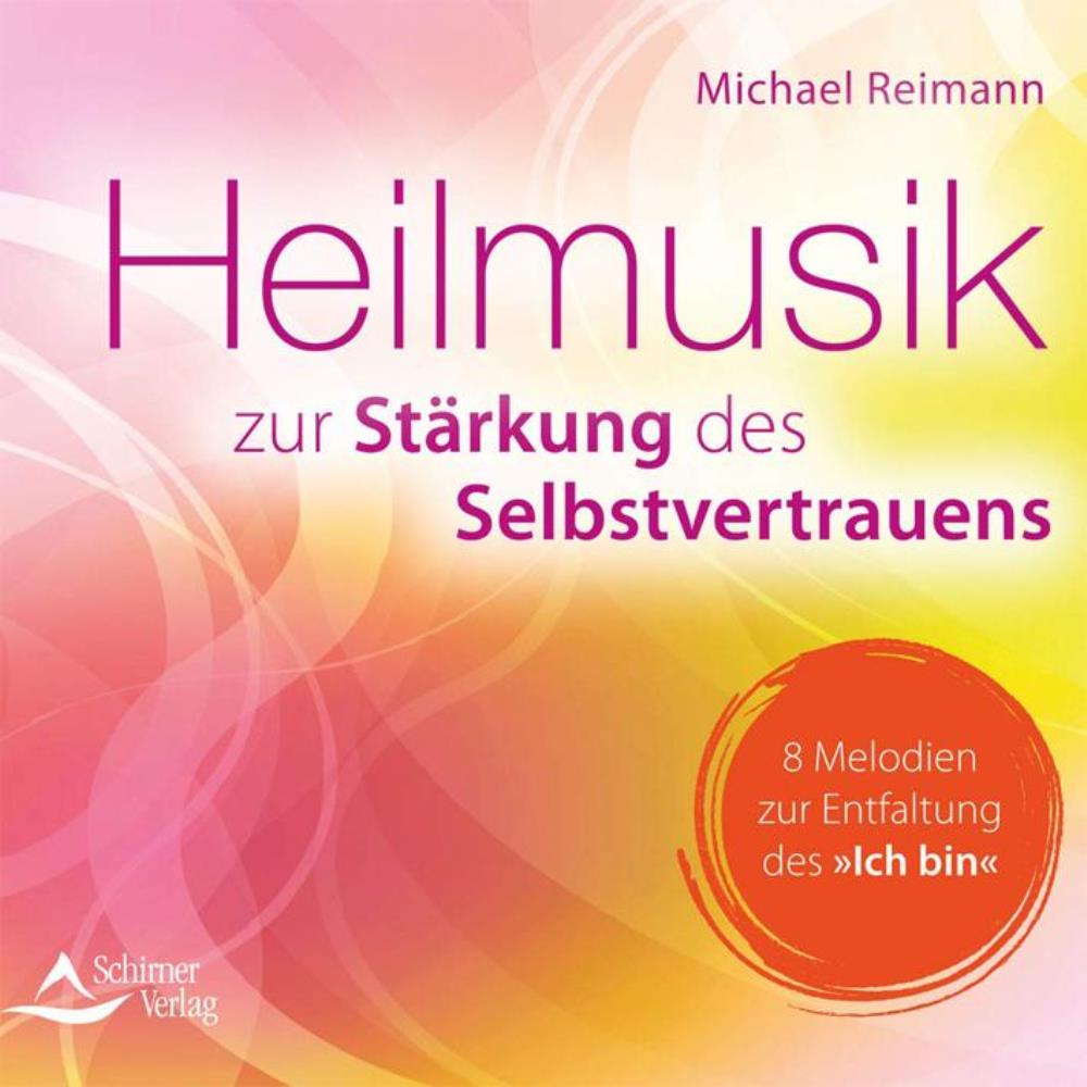 Michael Reimann Heilmusik zur Stärkung des Selbstvertrauens CD